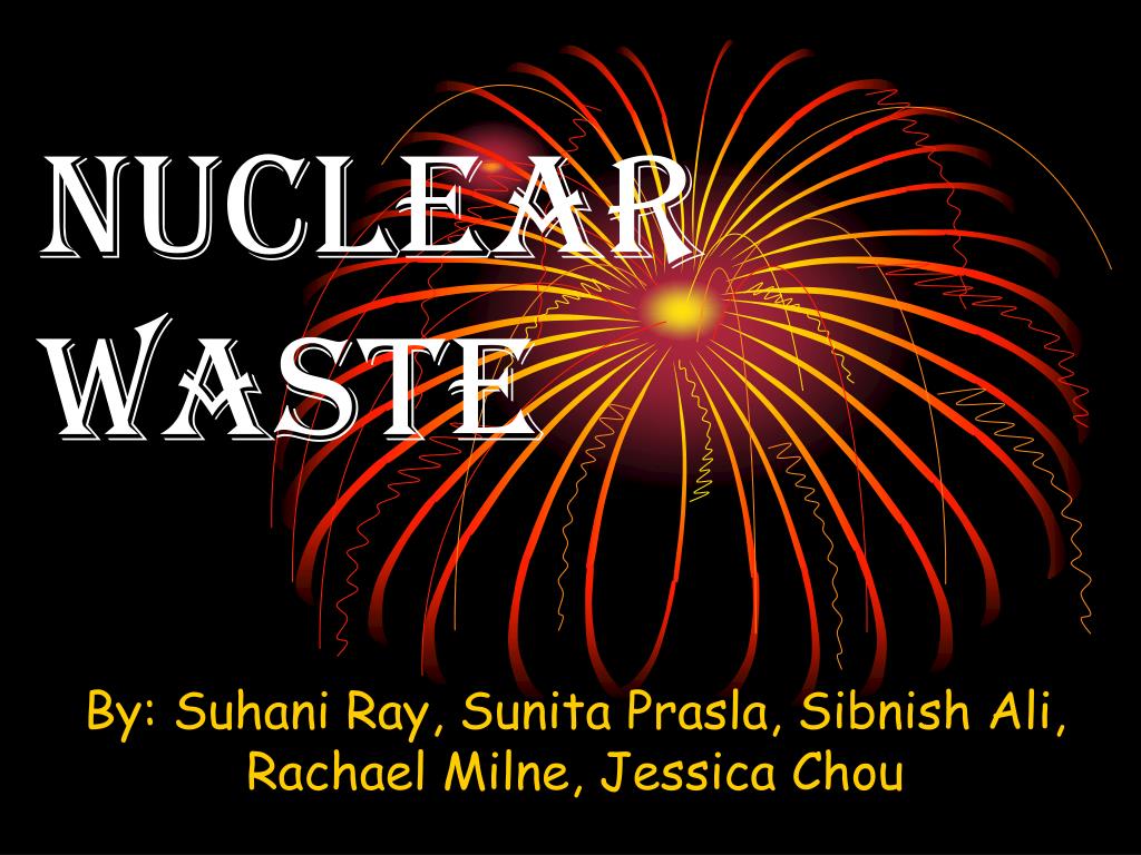 PPT - Nuclear Waste PowerPoint Presentation, free download - ID:3338766