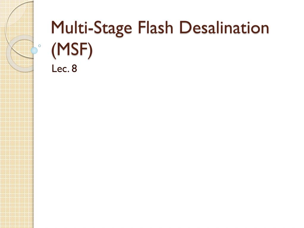 PPT - Multi-Stage Flash Desalination (MSF) PowerPoint Presentation ...