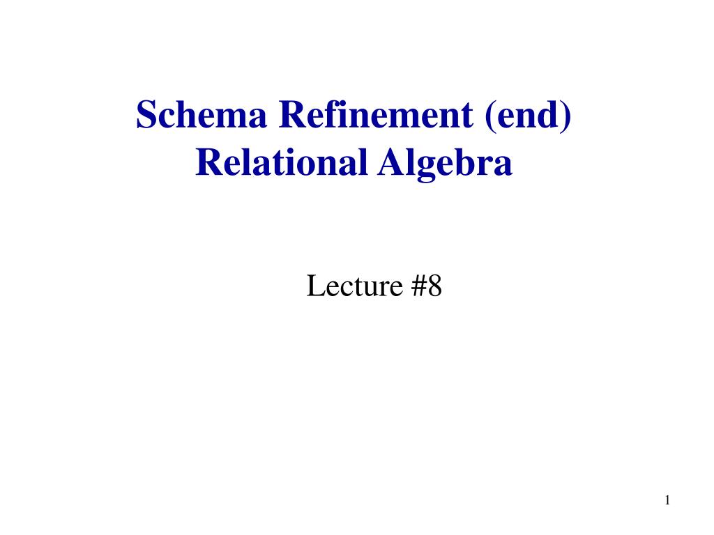 PPT - Schema Refinement (end) Relational Algebra PowerPoint ...
