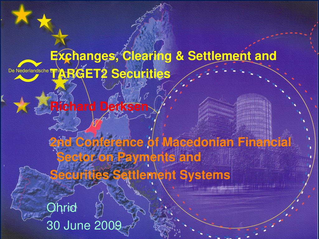 PPT - Exchanges, Clearing & Settlement and TARGET2 Securities Richard ...