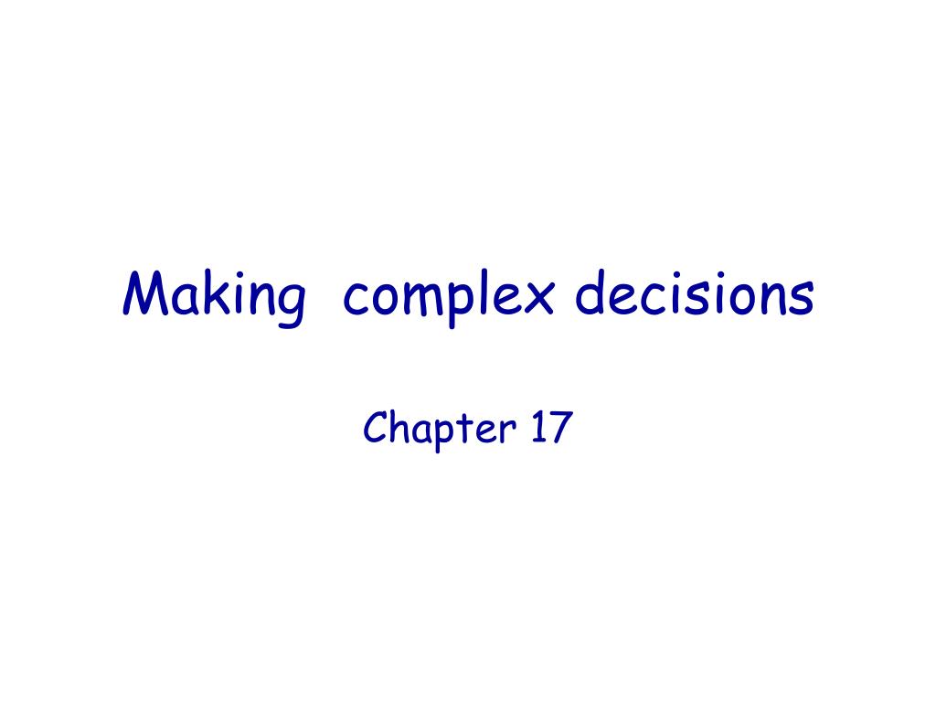 PPT - Making complex decisions PowerPoint Presentation, free download ...