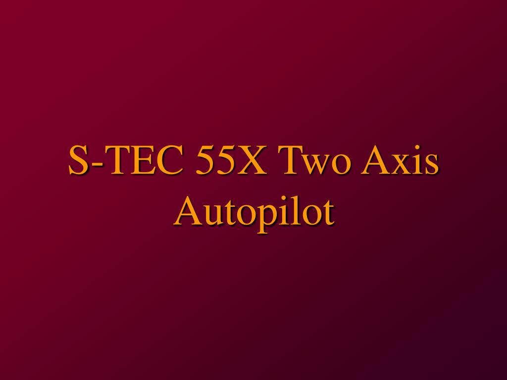 PPT - S-TEC 55X Two Axis Autopilot PowerPoint Presentation, free ...