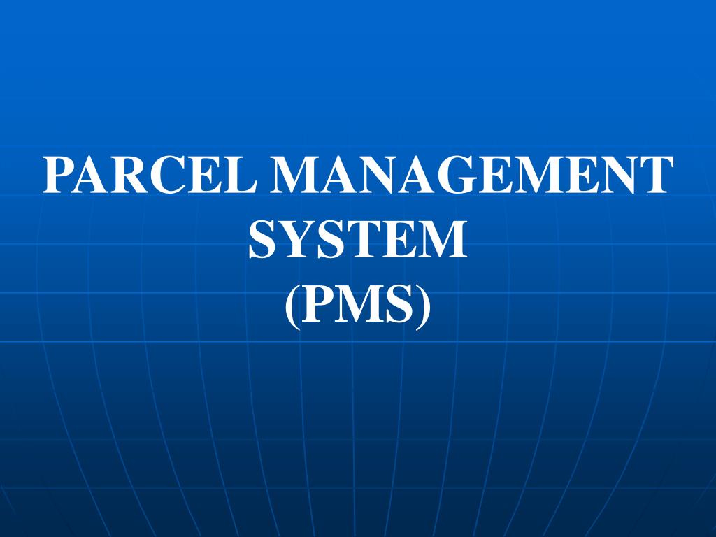 PPT - PARCEL MANAGEMENT SYSTEM (PMS) PowerPoint Presentation, free ...