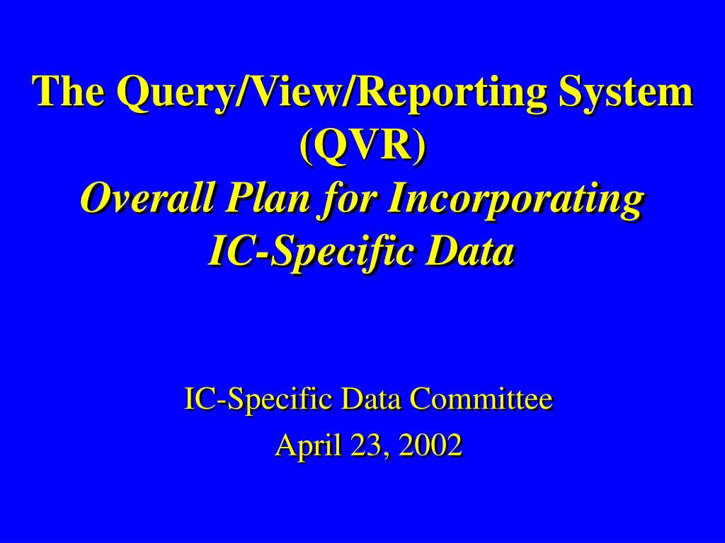 PPT - The Query/View/Reporting System (QVR) Overall Plan for ...