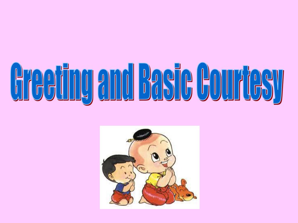 PPT - Greeting and Basic Courtesy PowerPoint Presentation, free ...
