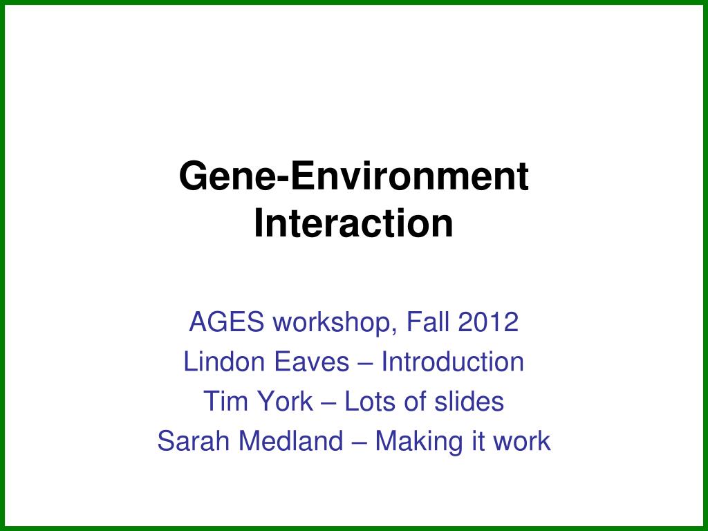 PPT - Gene-Environment Interaction PowerPoint Presentation, free ...