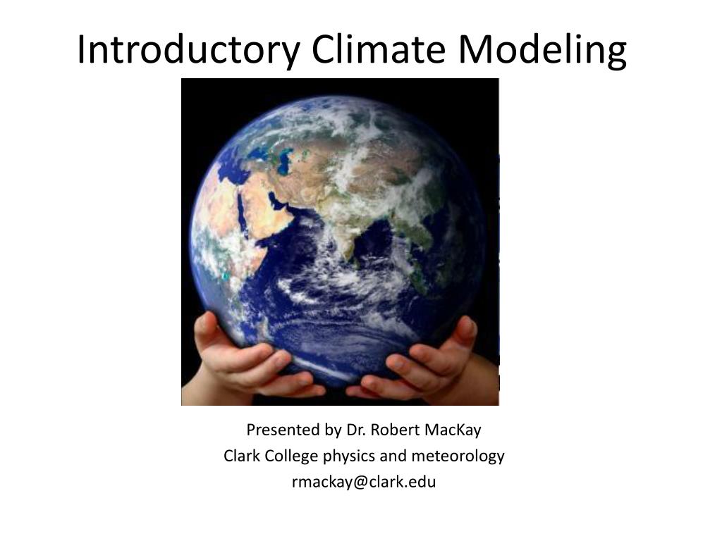 PPT - Introductory Climate Modeling PowerPoint Presentation, free ...