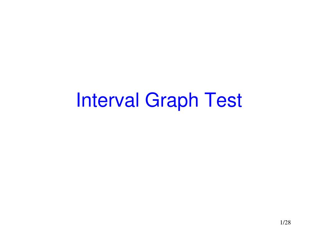 PPT - Interval Graph Test PowerPoint Presentation, free download - ID ...