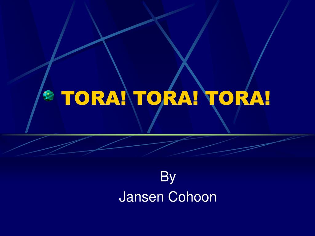 PPT - TORA! TORA! TORA! PowerPoint Presentation, free download - ID:3349481