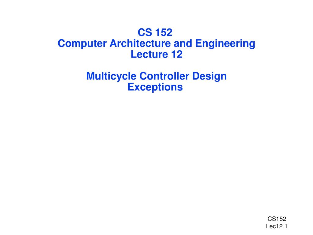 PPT - CS 152 Computer Architecture and Engineering Lecture 12 Multicycle Controller Design ...