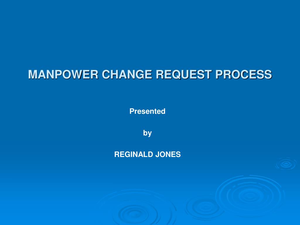 PPT - MANPOWER CHANGE REQUEST PROCESS PowerPoint Presentation, free ...