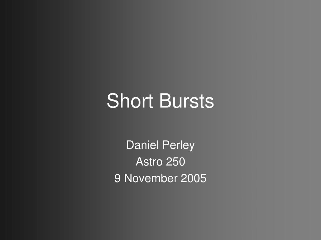 PPT - Short Bursts PowerPoint Presentation, free download - ID:3351423