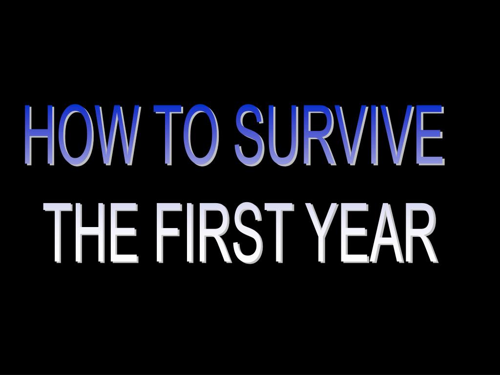 PPT - How to Survive Your First Year PowerPoint Presentation, free ...
