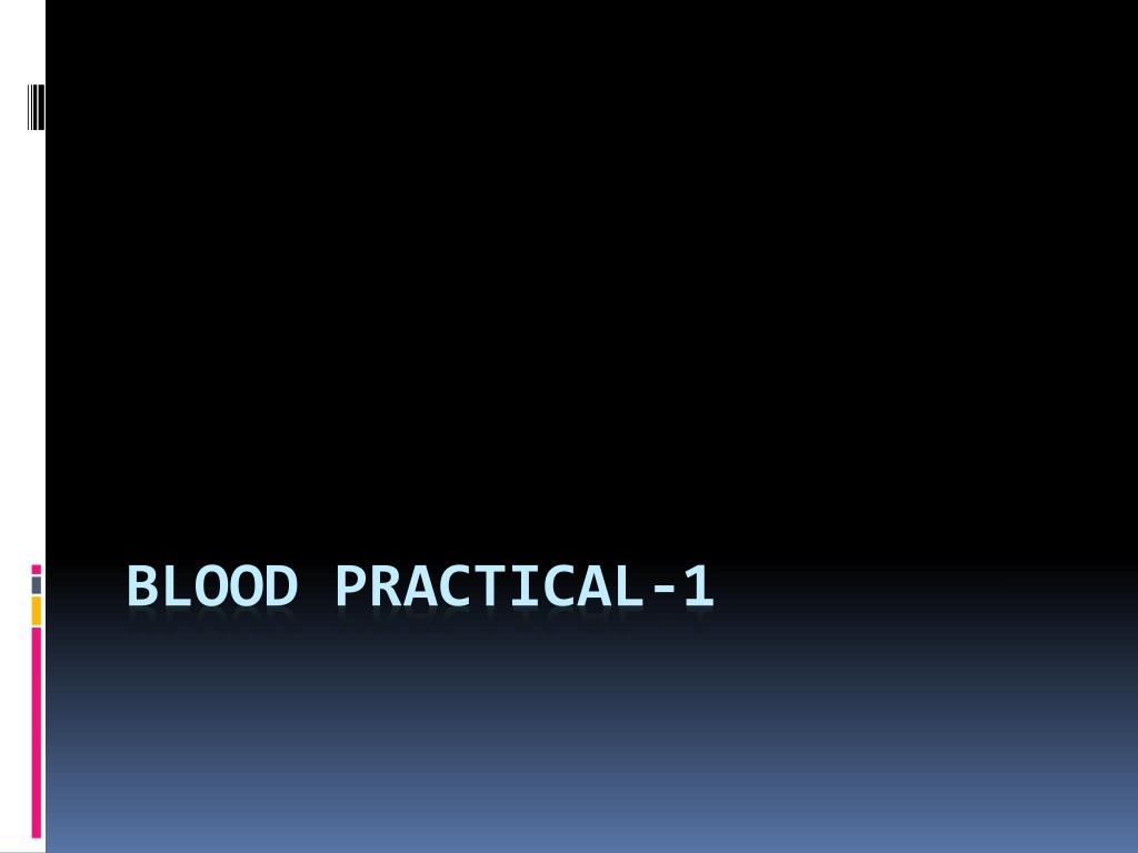 PPT - Blood Practical-1 PowerPoint Presentation, free download - ID:3352736