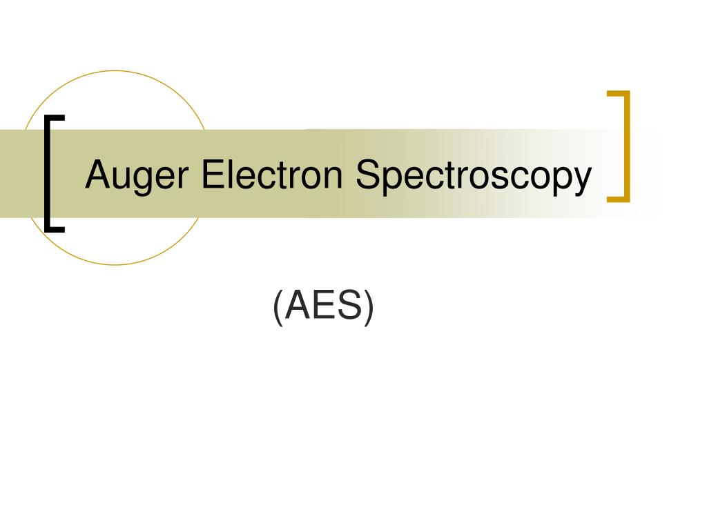 PPT - Auger Electron Spectroscopy PowerPoint Presentation, free ...
