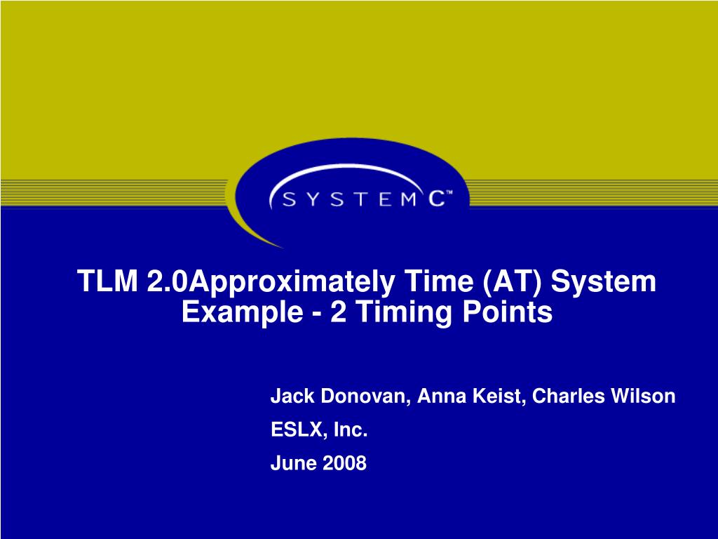 PPT - TLM 2.0Approximately Time (AT) System Example - 2 Timing Points ...
