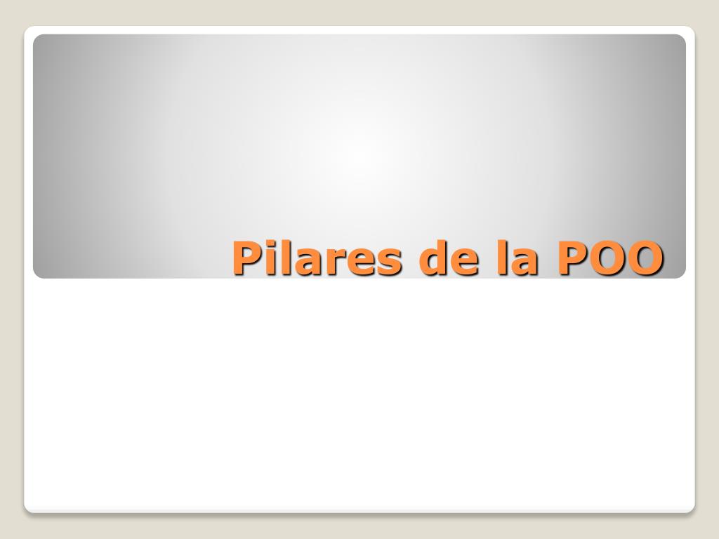 PPT - Pilares de la POO PowerPoint Presentation, free download - ID:3355908