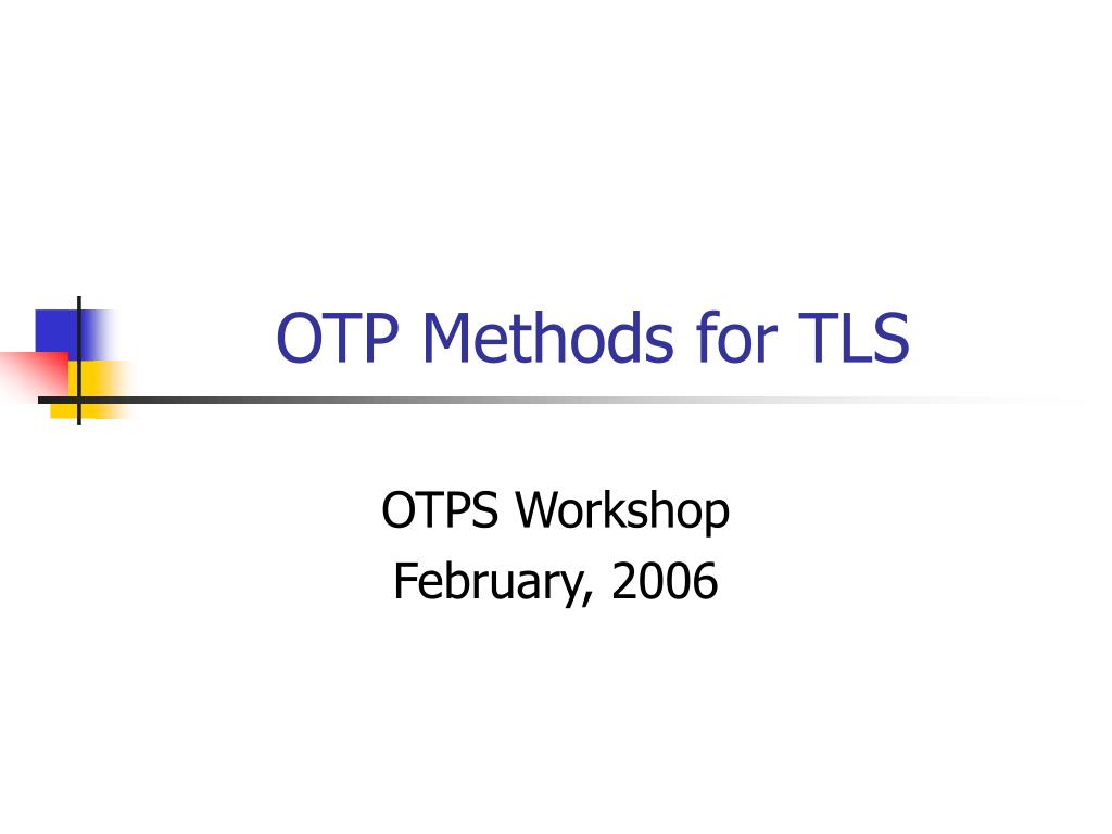 PPT - OTP Methods for TLS PowerPoint Presentation, free download - ID ...