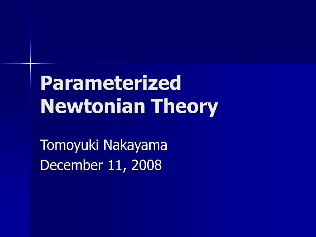 PPT - Parameterized Newtonian Theory PowerPoint Presentation, free ...