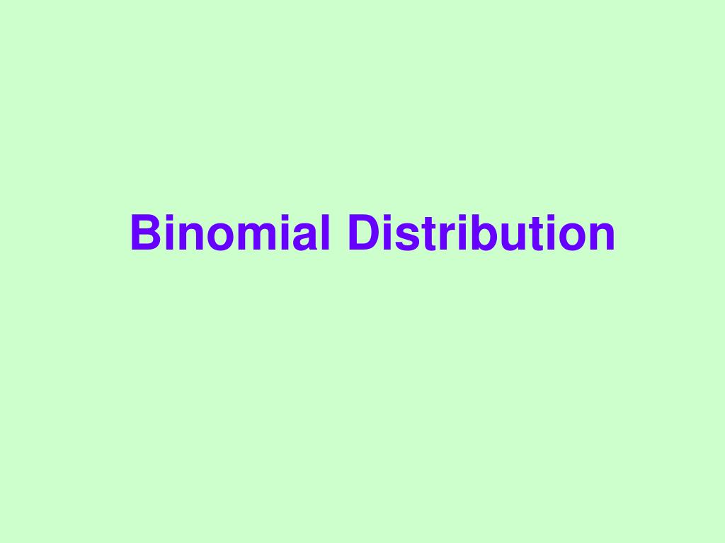 PPT - Binomial Distribution PowerPoint Presentation, free download - ID ...