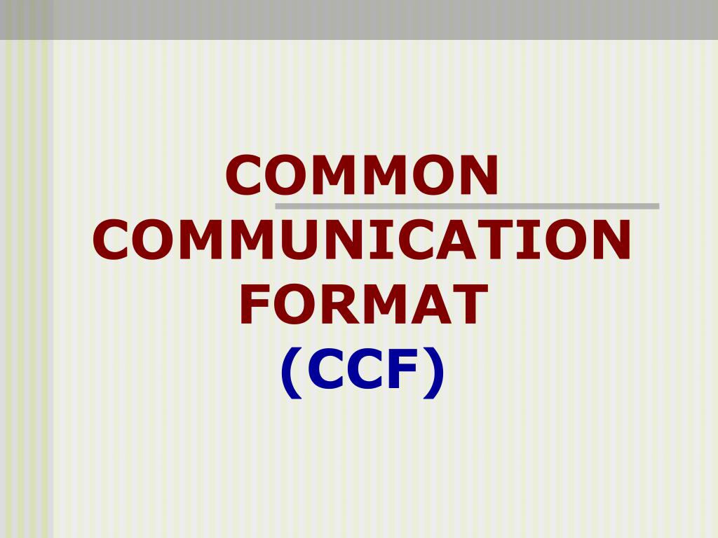PPT - COMMON COMMUNICATION FORMAT (CCF) PowerPoint Presentation, free ...