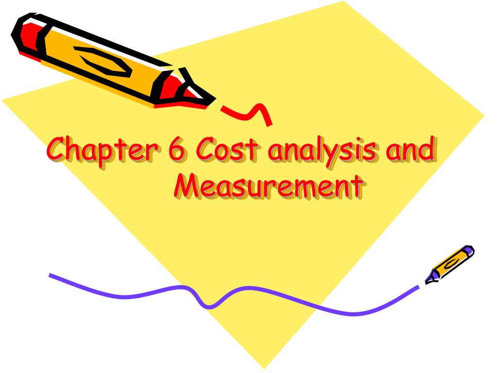 PPT - Chapter 6 Cost analysis and Measurement PowerPoint Presentation ...