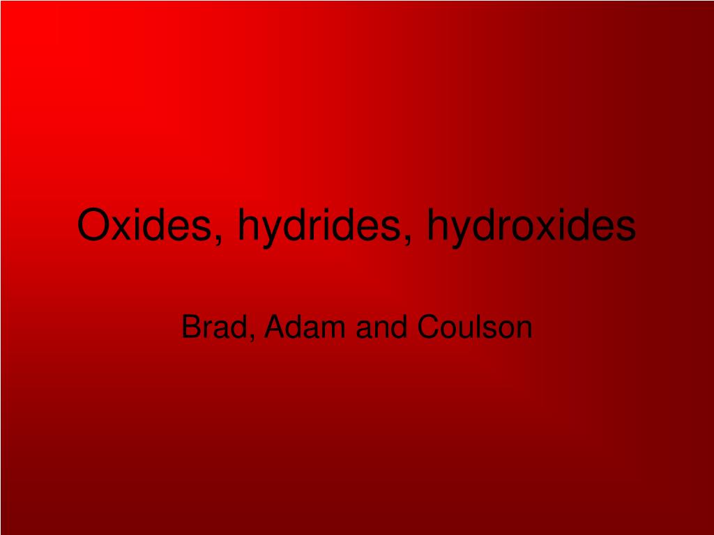 PPT - Oxides, hydrides, hydroxides PowerPoint Presentation, free ...