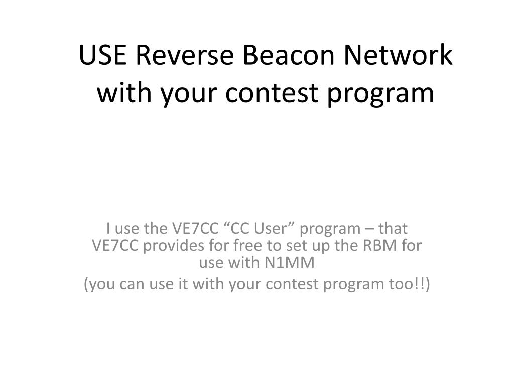 PPT - USE Reverse Beacon Network with your contest program PowerPoint ...