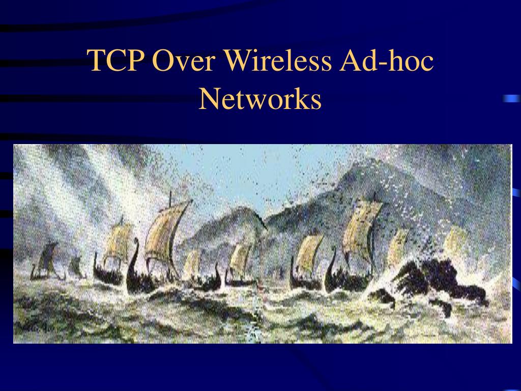 PPT - TCP Over Wireless Ad-hoc Networks PowerPoint Presentation, free download - ID:3361934