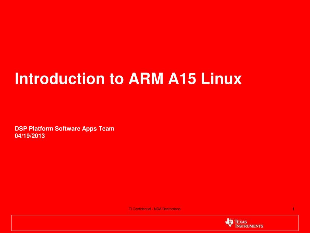 PPT - Introduction to ARM A15 Linux DSP Platform Software Apps Team 04/19/2013 PowerPoint ...