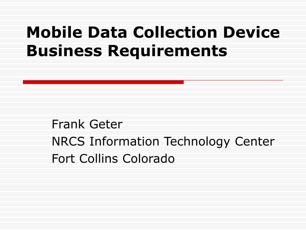 PPT - Mobile Data Collection Device Business Requirements PowerPoint ...