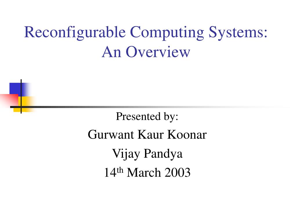 PPT - Reconfigurable Computing Systems: An Overview PowerPoint ...