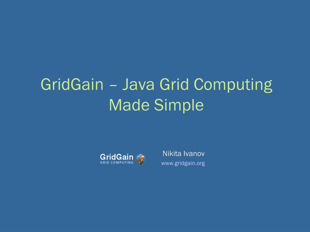 PPT - GridGain – Java Grid Computing Made Simple PowerPoint ...