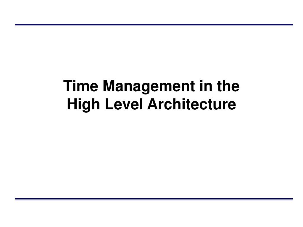 PPT - Time Management in the High Level Architecture PowerPoint ...