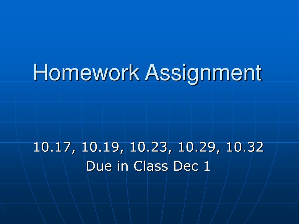 PPT - Homework Assignment PowerPoint Presentation, free download - ID ...