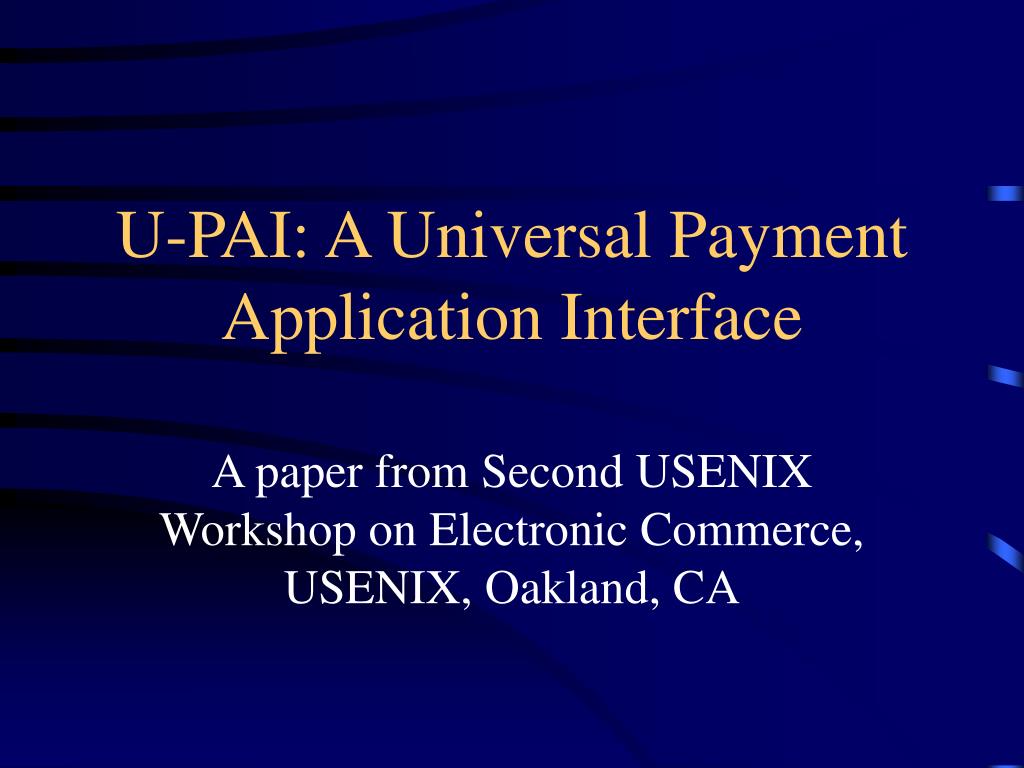 PPT - U-PAI: A Universal Payment Application Interface PowerPoint ...