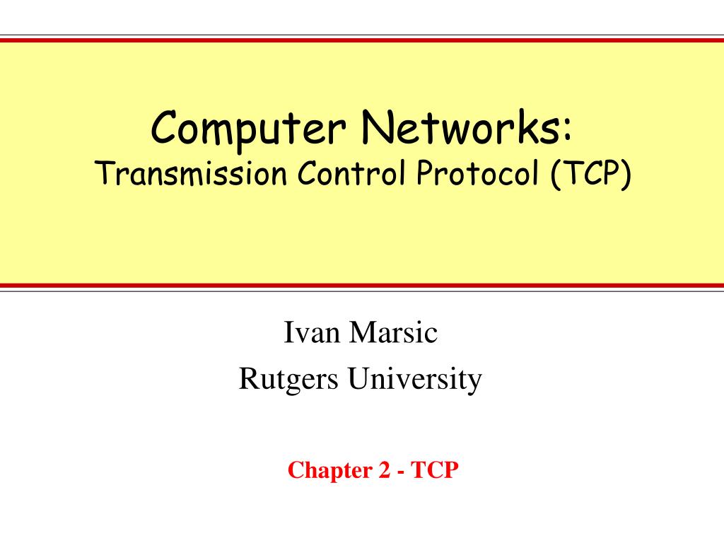 PPT - Computer Networks: Transmission Control Protocol (TCP) PowerPoint ...