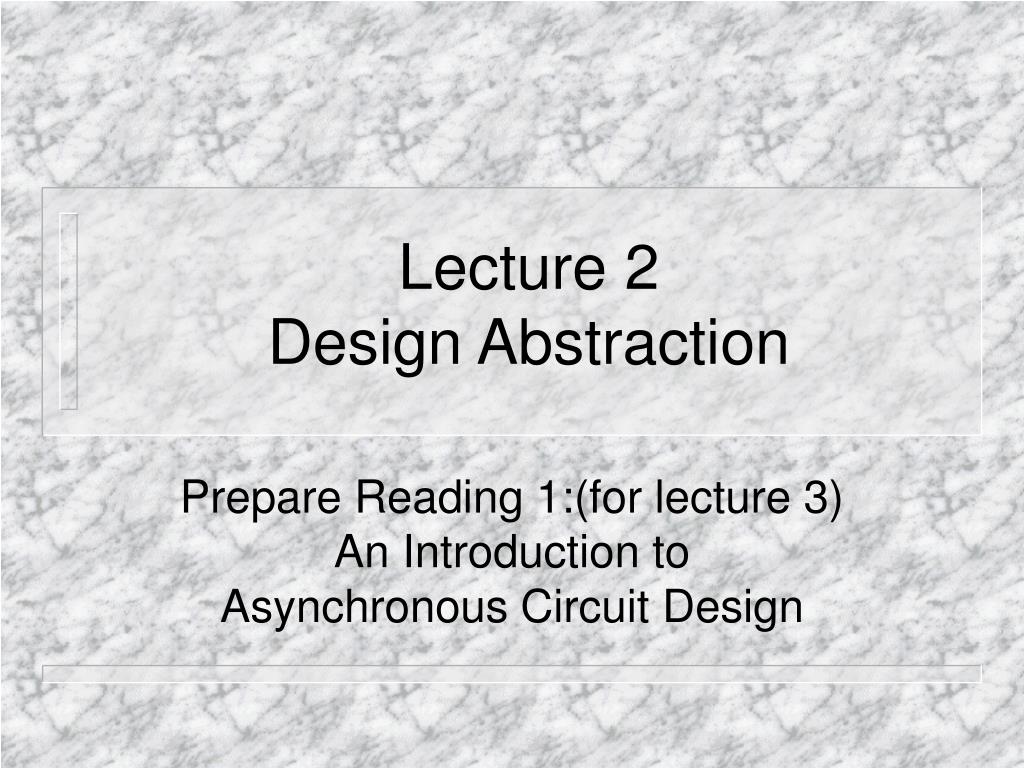 PPT - Lecture 2 Design Abstraction PowerPoint Presentation, free ...