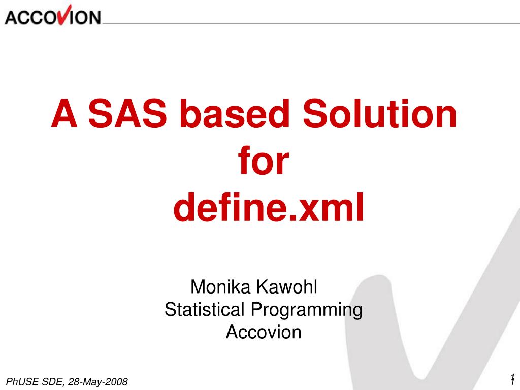 PPT - A SAS based Solution for define.xml Monika Kawohl Statistical ...