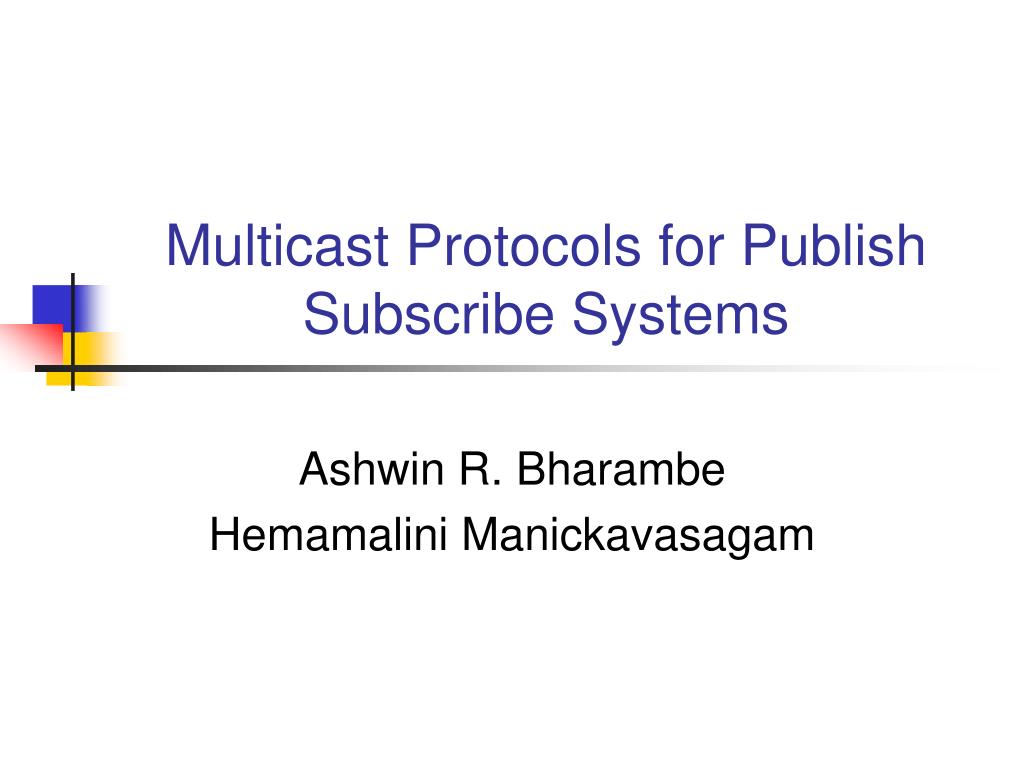 PPT - Multicast Protocols for Publish Subscribe Systems PowerPoint ...
