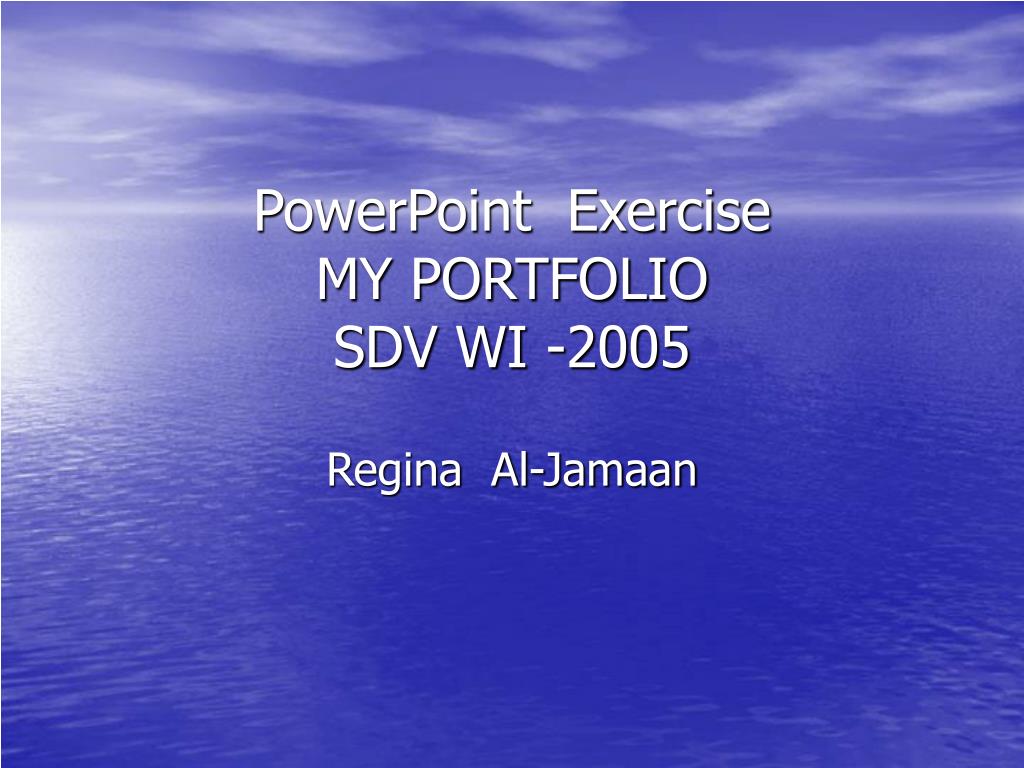 PPT - PowerPoint Exercise MY PORTFOLIO SDV WI -2005 PowerPoint ...