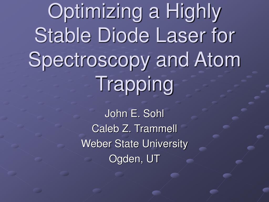 PPT - Optimizing a Highly Stable Diode Laser for Spectroscopy and Atom ...
