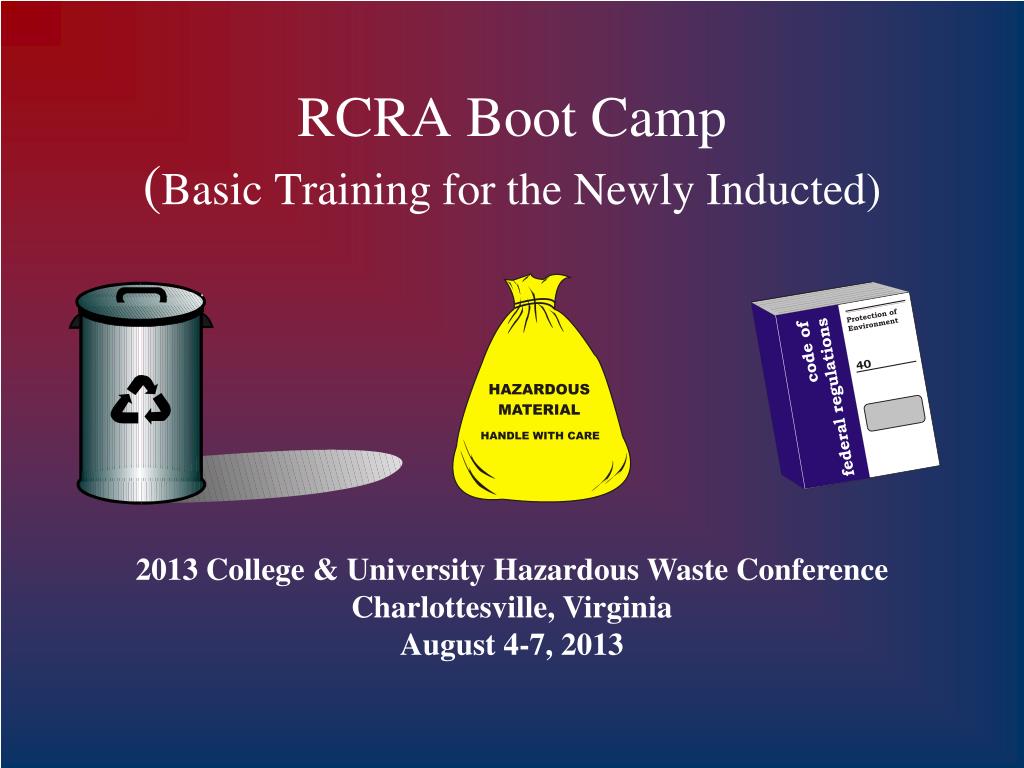 PPT - RCRA Boot Camp ( Basic Training for the Newly Inducted ...