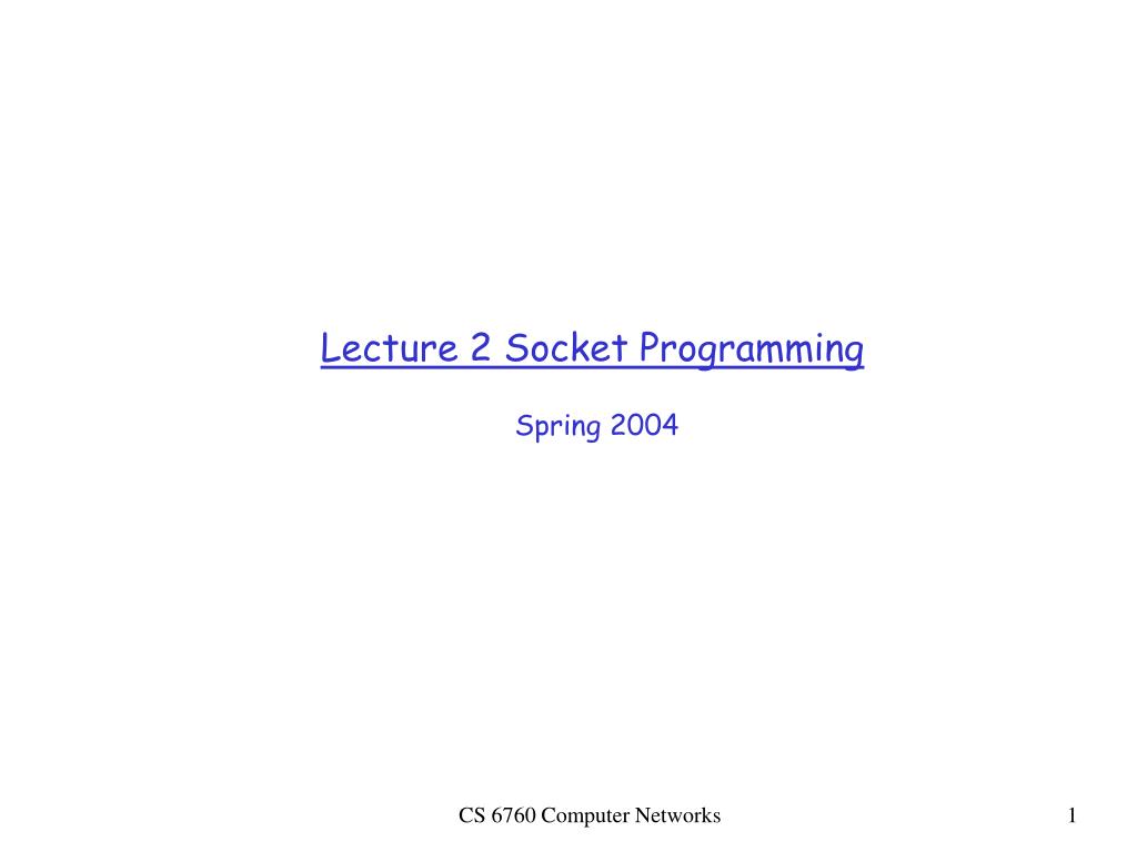 PPT - Lecture 2 Socket Programming Spring 2004 PowerPoint Presentation ...