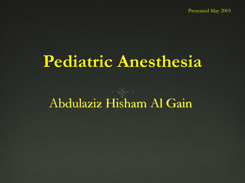 PPT - Pediatric Anesthesia PowerPoint Presentation, free download - ID:3377166