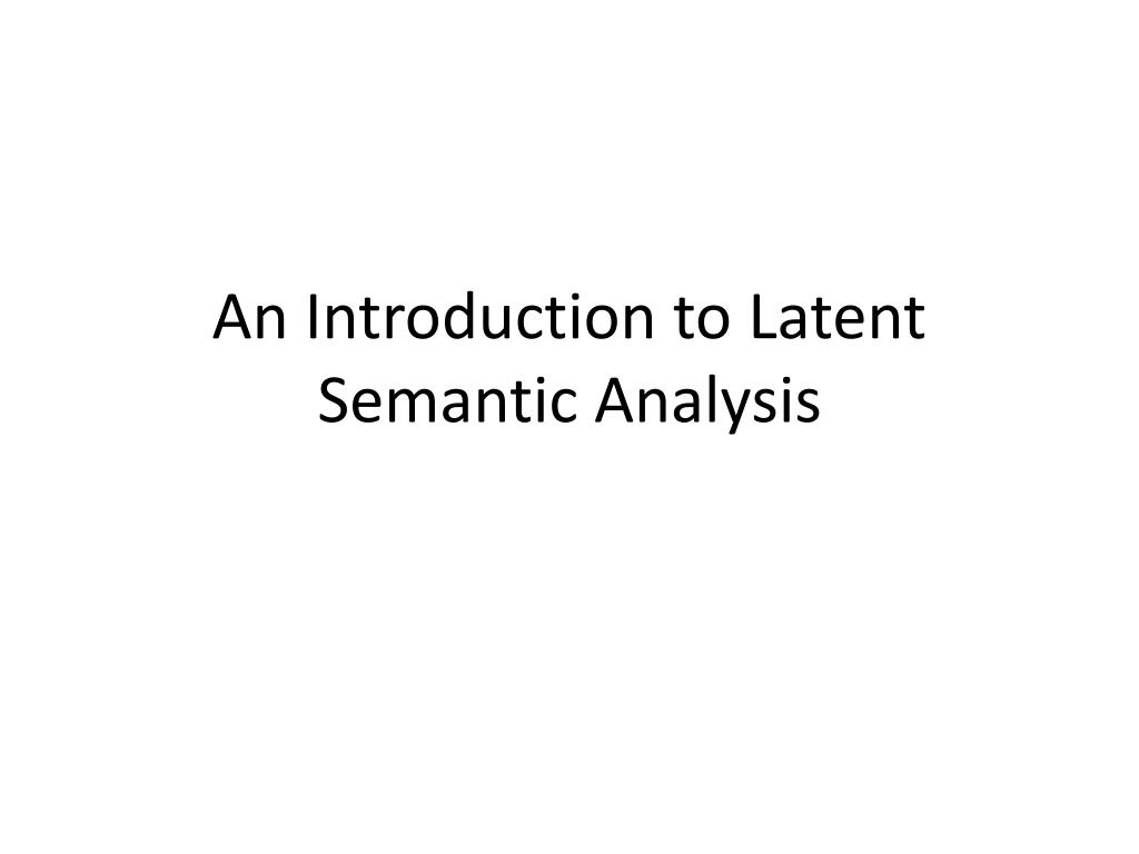 PPT - An Introduction to Latent Semantic Analysis PowerPoint ...