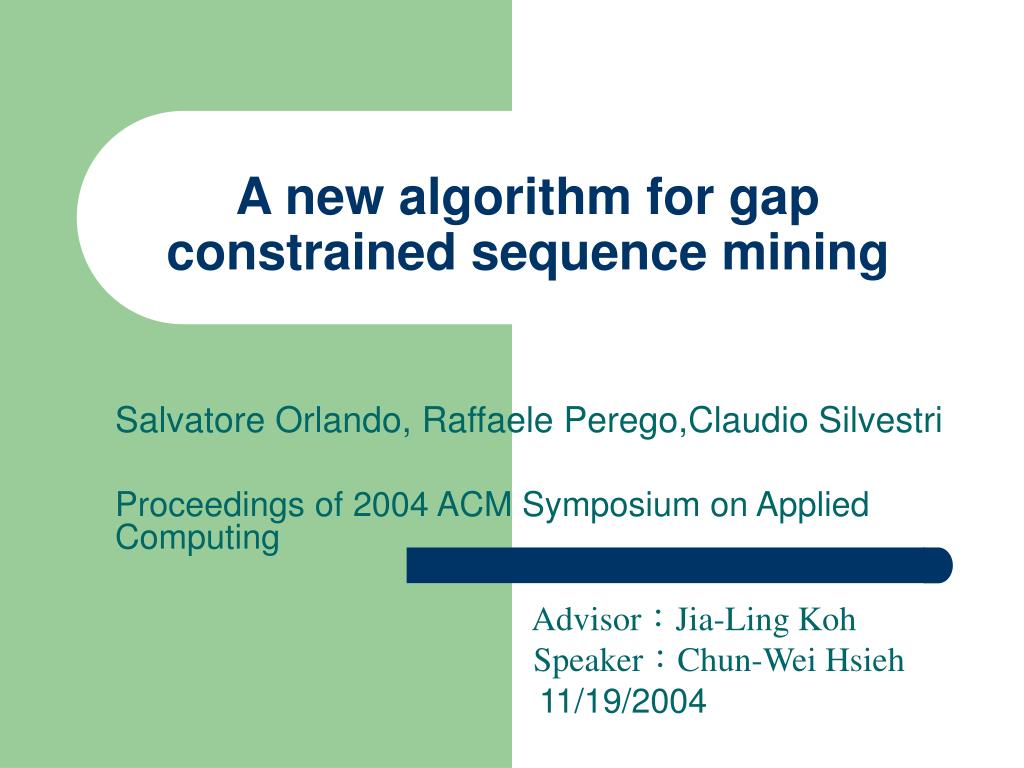 PPT - A Novel Gap-Constrained Sequence Mining Algorithm: cSPADE PowerPoint Presentation - ID:3377532