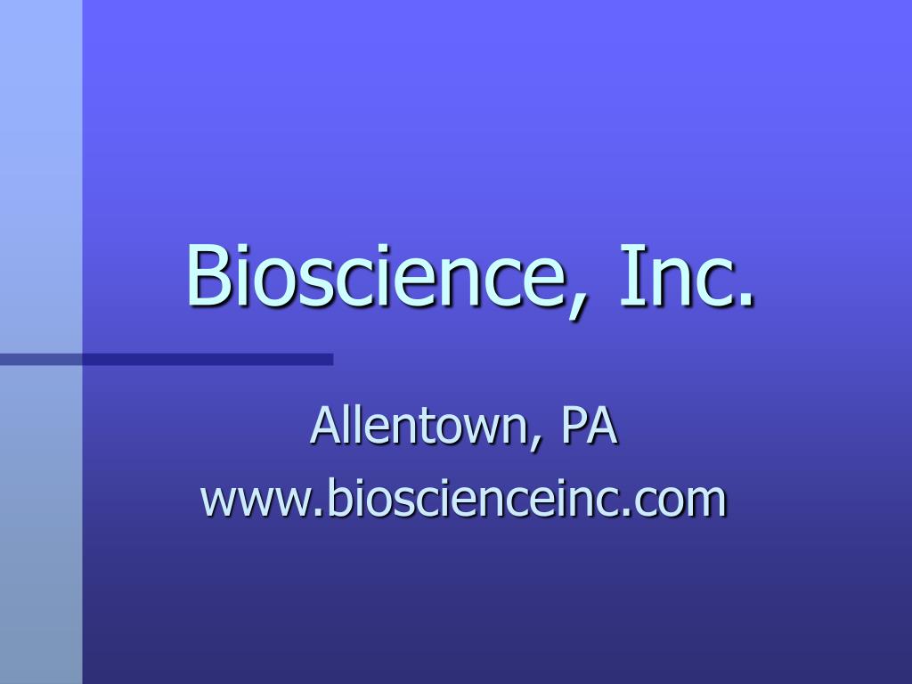 PPT - Bioscience, Inc. PowerPoint Presentation, free download - ID:3381583