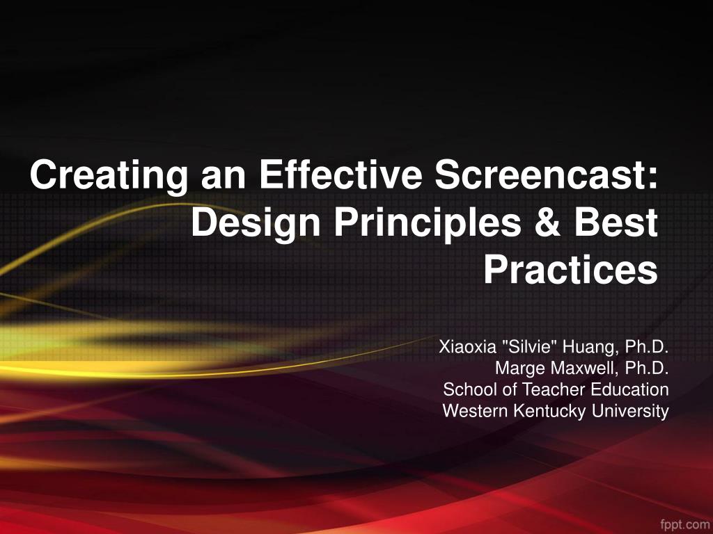 PPT - Creating an Effective Screencast: Design Principles & Best ...