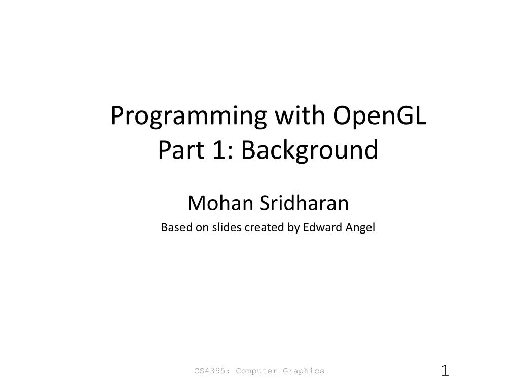 PPT - Programming with OpenGL Part 1: Background PowerPoint Presentation - ID:3382734